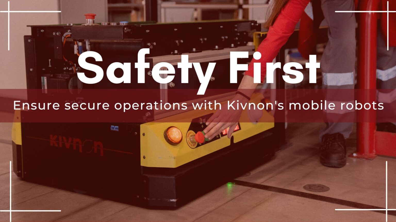 Ensure safety operations with Kivnon's mobile robots